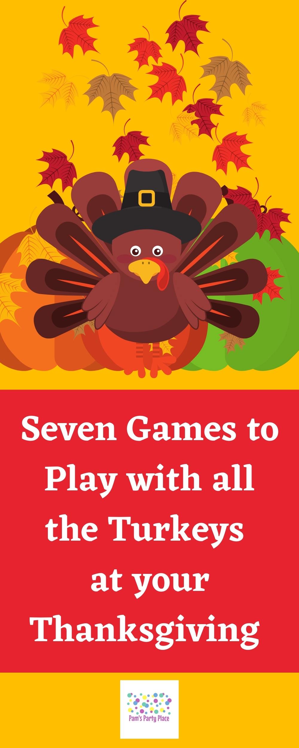 Seven Family Games for all the Turkeys at Your Thanksgiving | Pam's ...